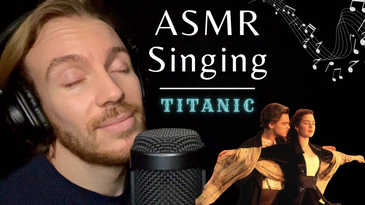 ASMR Singing You to Sleep | Titanic - Male relaxing voice - ASMR Tingles